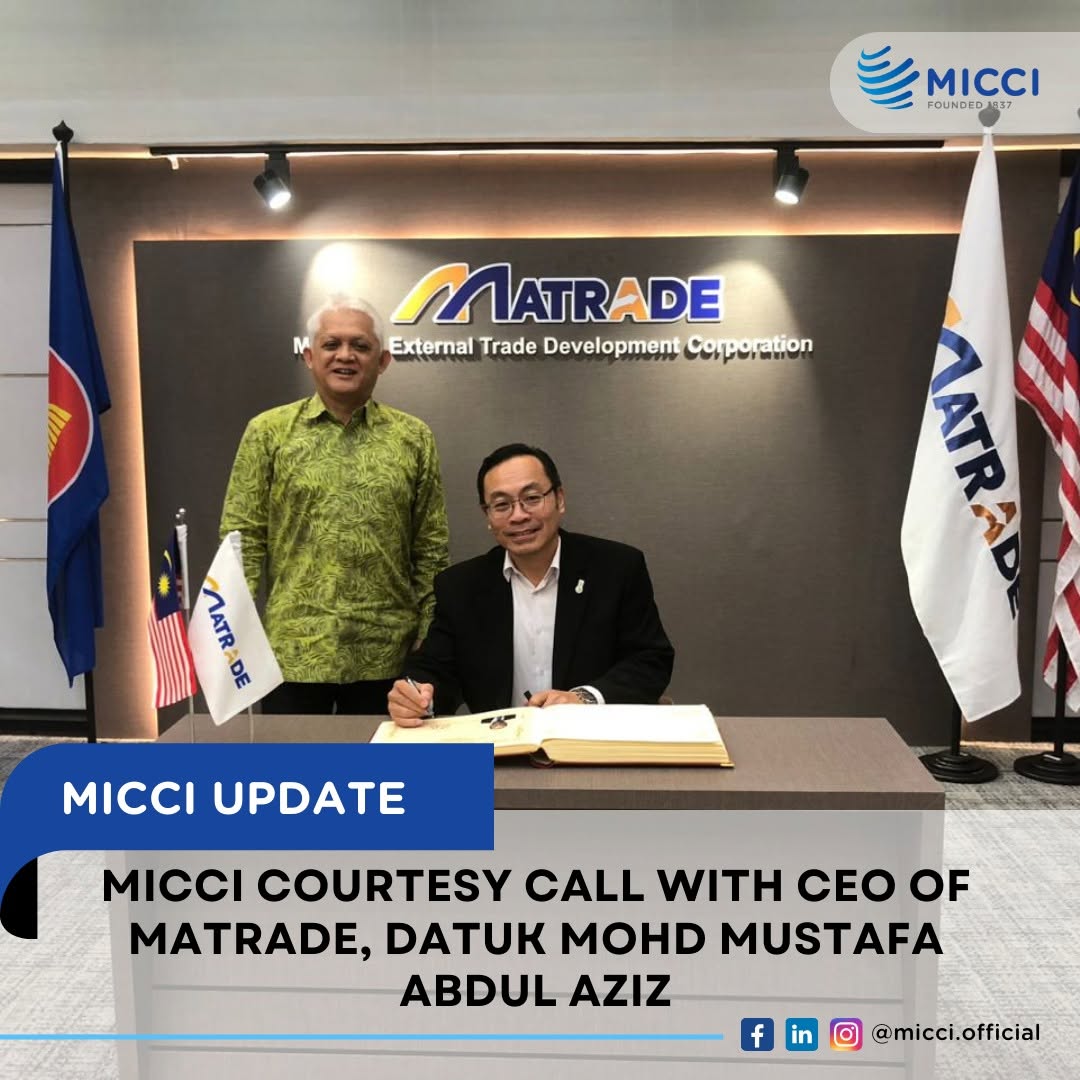 MICCI COURTESY CALL WITH CEO OF MATRADE, DATUK MOHD MUSTAFA ABDUL AZIZ ...